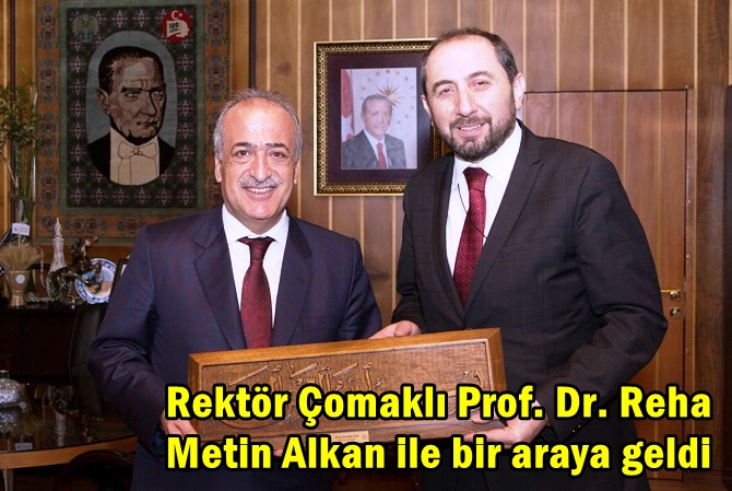Rektör Çomaklı, Hitit Üniversitesi Rektörü Prof. Dr. Reha Metin Alkan ...